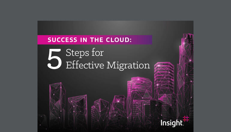 Success in the Cloud: 5 Steps for Effective Migration | Insight